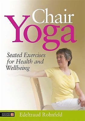 Chair Yoga : Seated Exercises for Health and Wellbeing by Edeltraud ...