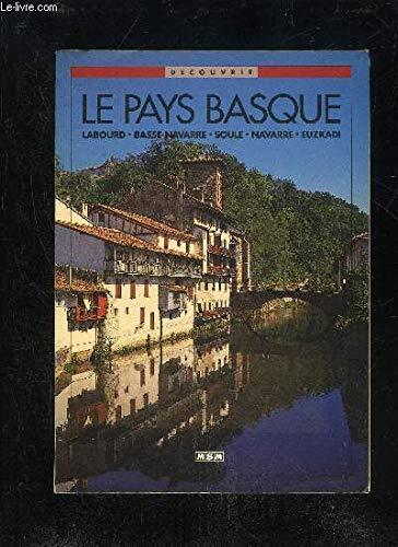 Le Pays Basque : Labourd, Basse Navarre, Soule, Navarre, Euzkadi ...