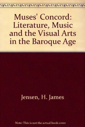Muses Concord: Literature, Music and the Visual Arts in the Baroque Age ...