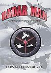 Radar Man : A Personal History of Stealth by Edward Lovick (2010 ...