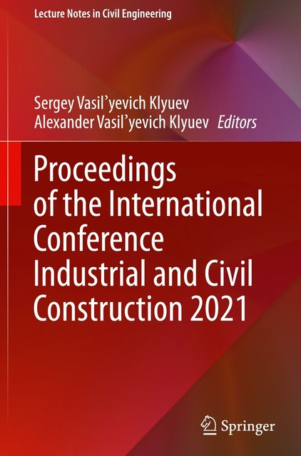 Proceedings of The International Conference Industrial And Civil Construction 2021 von Alexander ...