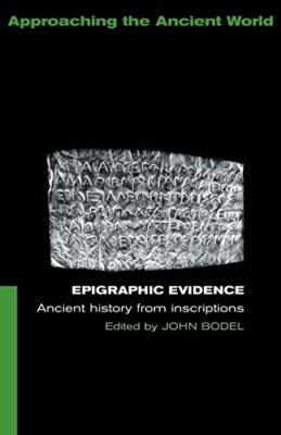 Epigraphic Evidence: Ancient History From Inscriptio... 9780415116244 ...