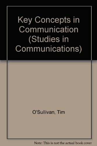 Key Concepts in Communication (Studies in Communications) By Tim O ...