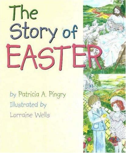 The Story of Easter by Pingry, Patricia A. 9780824966492| eBay