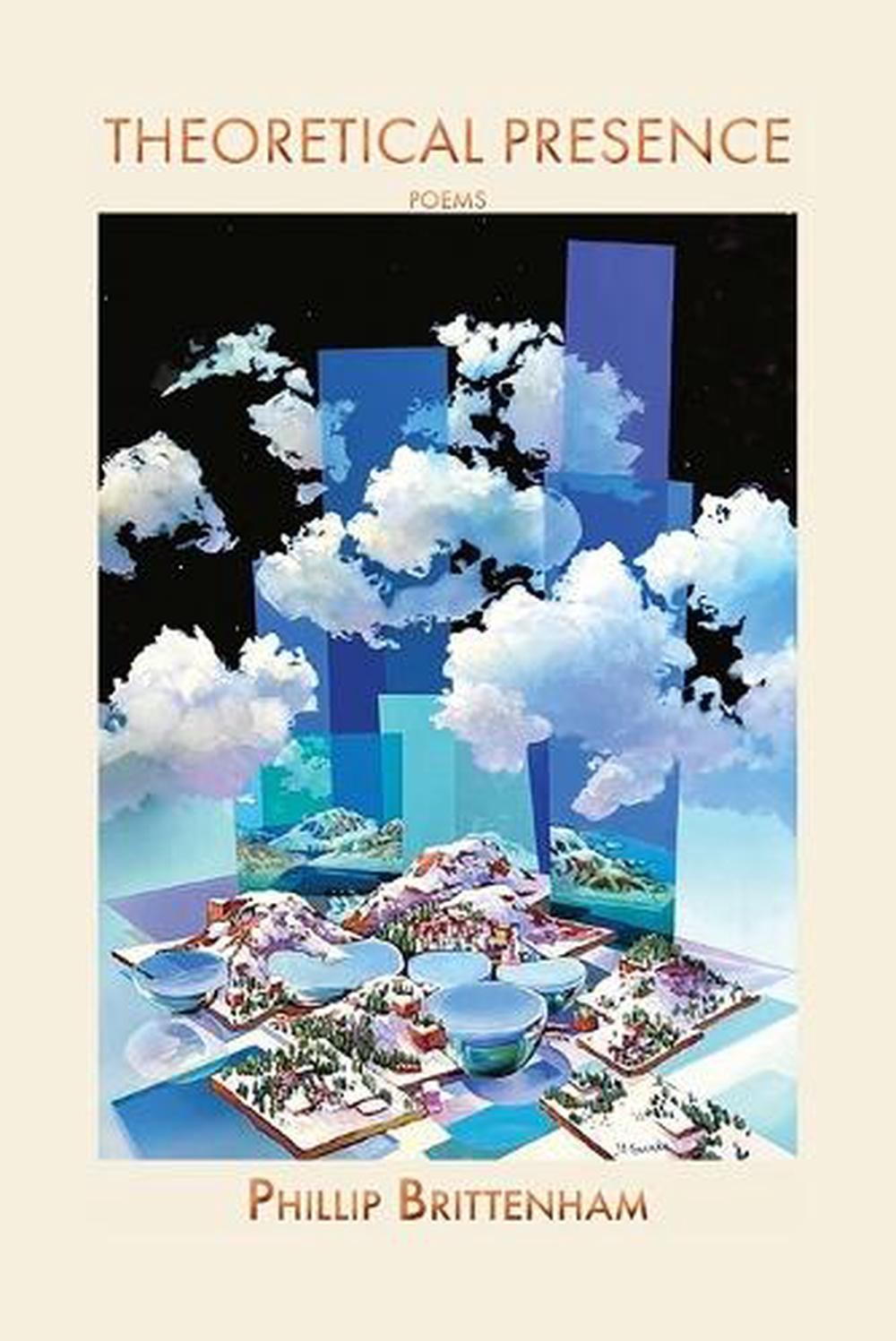 Theoretical Presence : Poems by Phillip Brittenham (2025, Trade ...