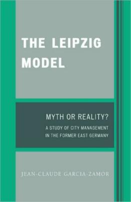 Leipzig Model: Myth or Reality? a Study of City Management in the ...