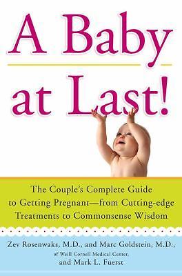 A Baby at Last! : The Couple's Complete Guide to Getting Pregnant--From ...