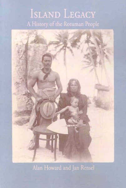Island Legacy : A History of the Rotuman People by Jan Rensel and Alan ...