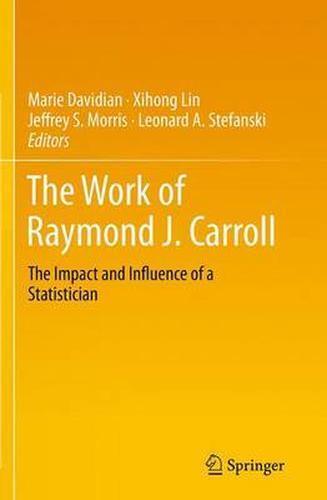 The Work of Raymond J. Carroll: The Impact and Influence of a ...
