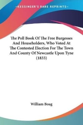 William Boag The Poll Book Of The Free Burgesses And Hou (Paperback ...