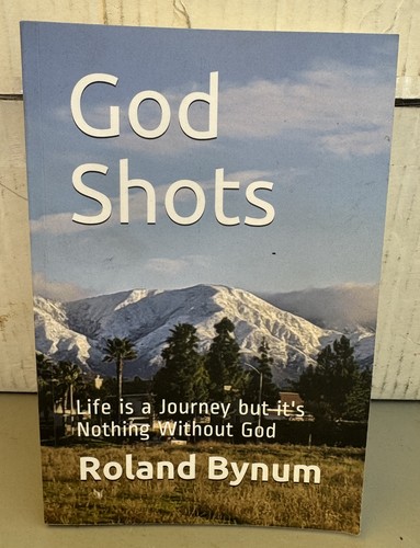 God Shots INSCRIBED/SIGNED by Roland Bynum 2020 Paperback | eBay