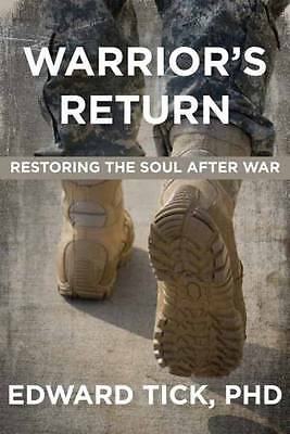 Warrior's Return: Restoring the Soul After War by Edward Tick ...