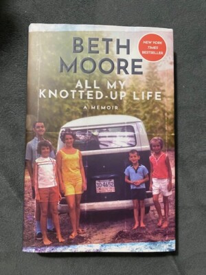 All My Knotted-Up Life: A Memoir - Hardcover By Moore, Beth - new ...