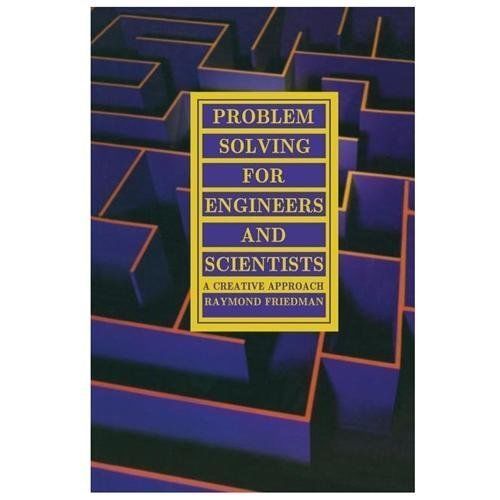 Problem Solving for Engineers and Scientists: A Creative Approach ...