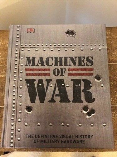 Machines of War: The Definitive Visual History of Military Hardware by Dk Hardco 9781465465733 ...