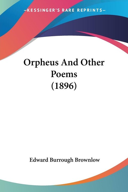 Orpheus And Other Poems (1896) von Edward Burrough Brownlow (2008 ...