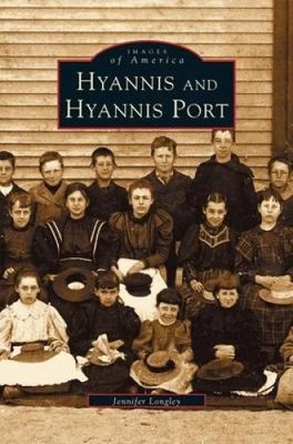 Hyannis and Hyannis Port by Jennifer Longley [Hardback] 9781531606442| eBay