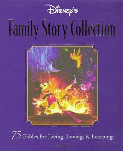 Disney's Family Storybook Collection: 75 Fables for Living, Loving, and ...