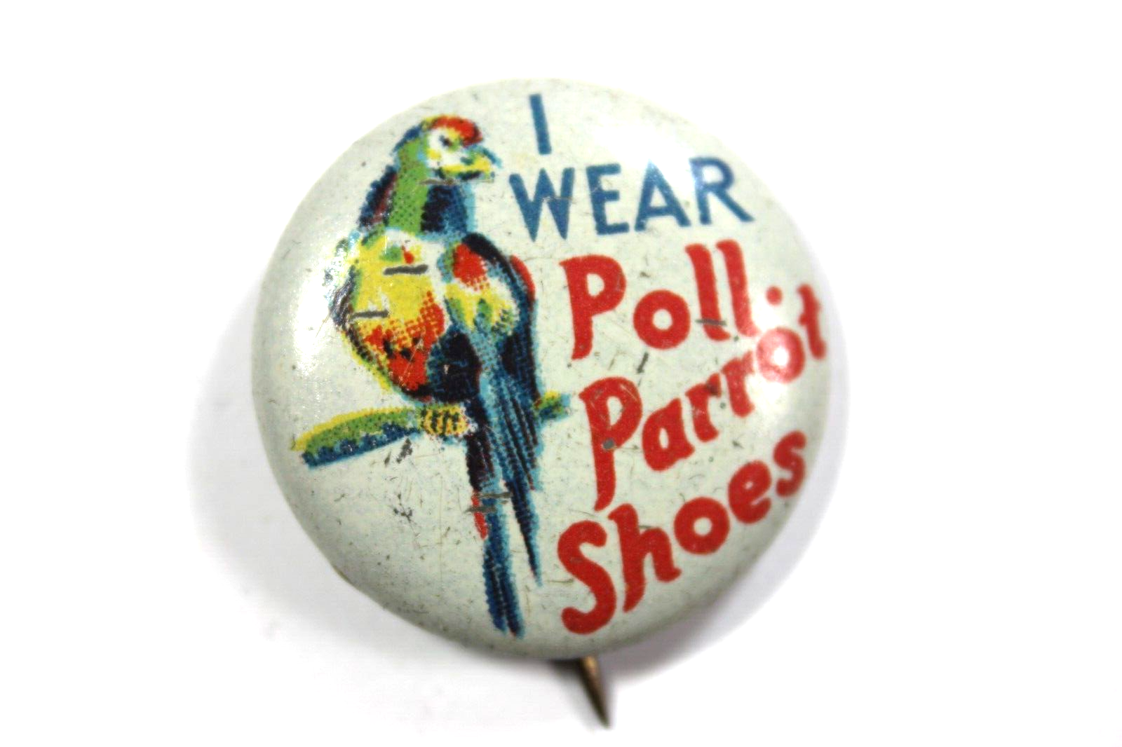 Vintage 50's " I WEAR POLL-PARROT SHOES " Advertising Pin Back Button ...
