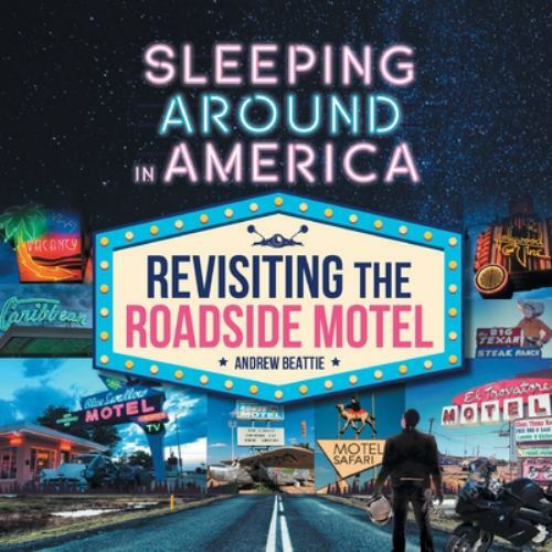 Sleeping Around in America: Revisiting the Roadside Motel by Beattie ...