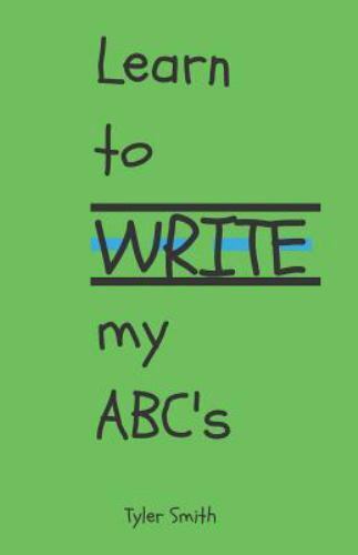 Learn to write my ABC's by Smith, Tyler, Like New Used, Free shipping ...