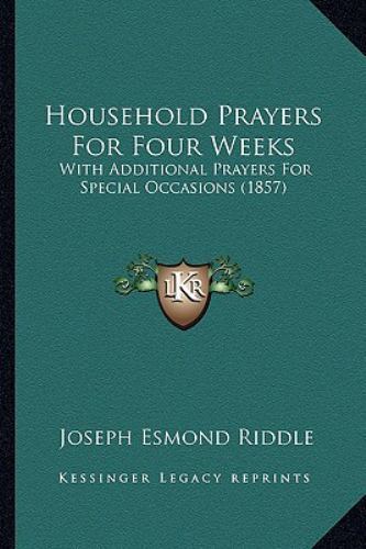 Household Prayers for Four Weeks : With Additional Prayers for Special ...
