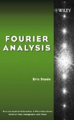 Fourier Analysis by Eric Stade: New 9780471669845| eBay