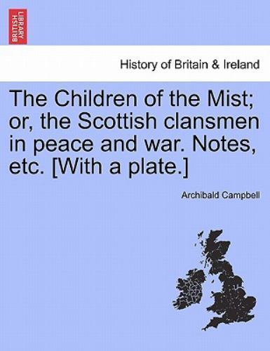 Children of the Mist; or, the Scottish Clansmen in Peace and War Notes ...