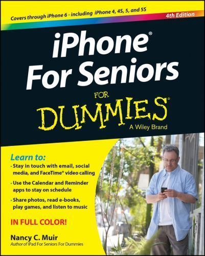 Iphone for Seniors for Dummies [For Dummies Series] , Muir, Nancy ...