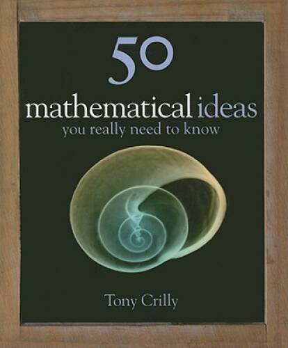 50 Mathematics Ideas You Really Need To Know (50 ideas) - Hardcover ...
