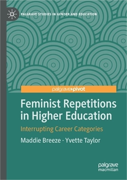 Palgrave+Studies+in+Gender+and+Education+Ser.%3A+Feminist+Repetitions ...