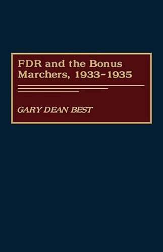 FDR and the Bonus Marchers, 1933-1935 by Gary D. Best: New ...