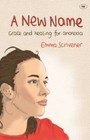 A New Name: Grace and Healing for Anorexia - Paperback By Scrivener ...