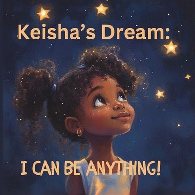 Keisha's Dream: I Can Be Anything by Shanice Williams Paperback Book | eBay