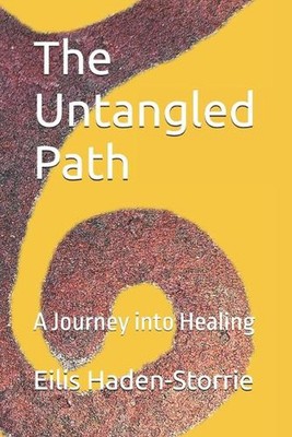 The Untangled Path: A Journey into Healing by Eilis Haden-Storrie ...