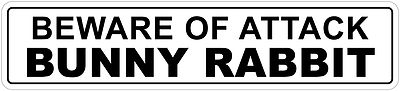 *Aluminum* Beware Of Attack Bunny Rabbit 4" x 18" Funny Metal Novelty ...
