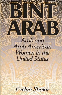 Bint Arab: Arab and Arab American Women in the United States (Paperback ...