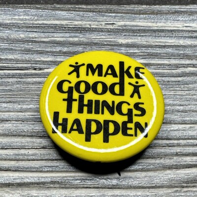 Vintage Round Button Pin Yellow Black ‘Make Good Things Happen ‘ 1.5 ...