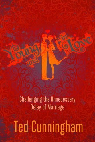 Young and in Love : Challenging the Unnecessary Delay of Marriage by ...