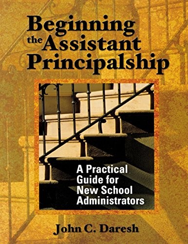 BEGINNING THE ASSISTANT PRINCIPALSHIP: A PRACTICAL GUIDE By John C ...