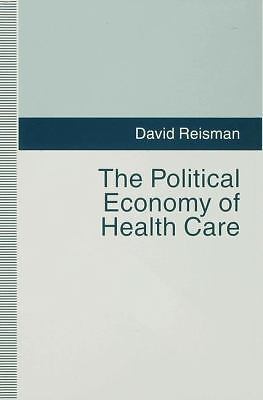 Political Economy of Health Care by David Reisman (1993, Hardcover) for ...