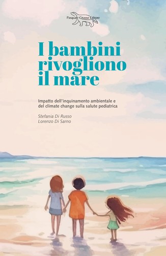 Libri Di Russo Stefania / Di Sarno Lorenzo - I Bambini Rivogliono Il Mare. Impat 9788894962949 ...