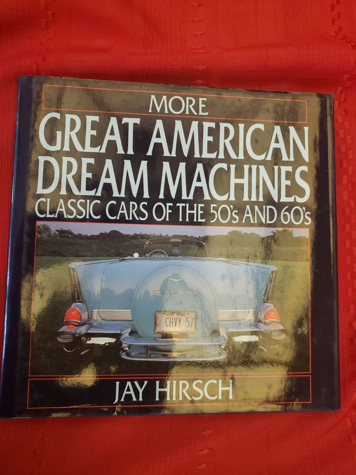 GREAT AMERICIAN DREAM MACHINES, CLASSIC CARS OF THE 50'S AND 60'S BY ...