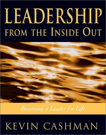 LEADERSHIP FROM THE INSIDE OUT By Kevin Cashman **BRAND NEW ...