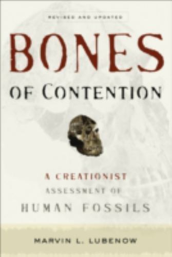 Bones of Contention : A Creationist Assessment of Human Fossils by ...