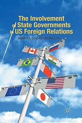 The Involvement of State Governments in US Foreign Relations by Sheila ...