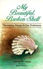 My Beautiful Broken Shell: Discovering Beauty in Our Brokenness - VERY ...