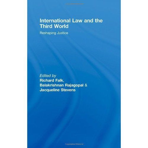 International Law and the Third World: Reshaping Justice by Richard ...