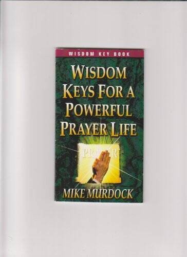 Wisdom Keys For A Powerful Prayer Life - Paperback - GOOD 9781563940378 ...