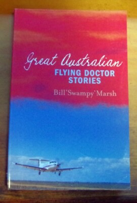 Great Australian Flying Doctor Stories by Bill 'Swampy' Marsh ...
